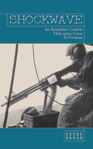 Shockwave-An Australian Combat Helicopter Crew In Vietnam: An ...