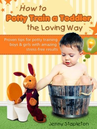 How to Potty Train a Toddler the Loving Way – Proven Tips for Potty ...