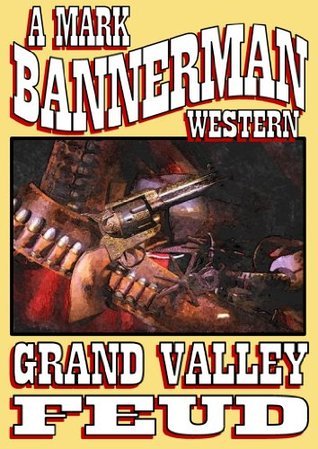 GRAND VALLEY FEUD by Mark Bannerman | Goodreads