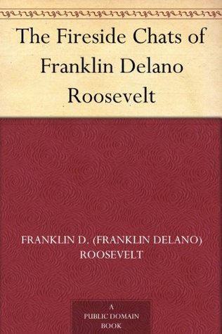 The Fireside Chats of Franklin Delano Roosevelt by Franklin D ...