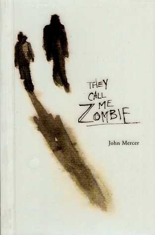 They Call Me Zombie by John Mercer | Goodreads