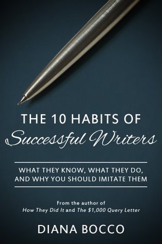 The 10 Habits of Successful Writers by Diana Bocco | Goodreads