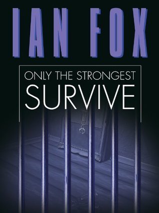 Only the Strongest Survive by Ian Fox | Goodreads