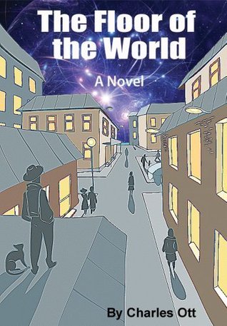 The Floor of the World by Charles Ott | Goodreads