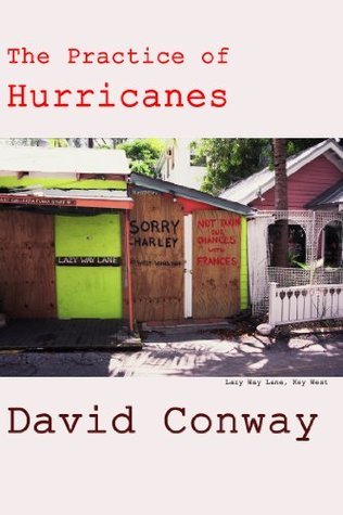 The Practice of Hurricanes by David Conway | Goodreads