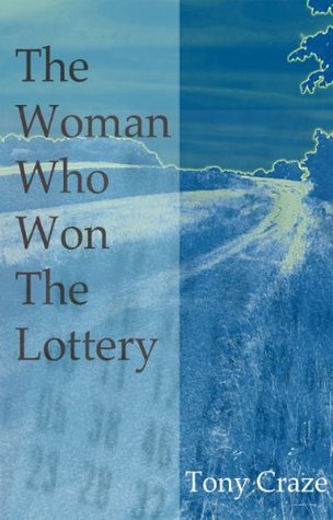 The Woman Who Won The Lottery by Tony Craze | Goodreads
