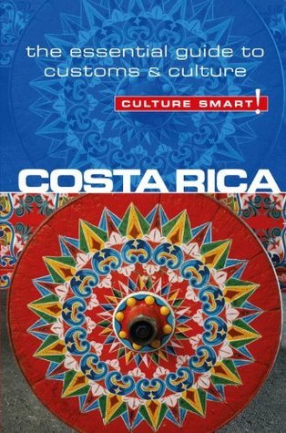 Costa Rica - Culture Smart!: The Essential Guide to Customs & Culture ...