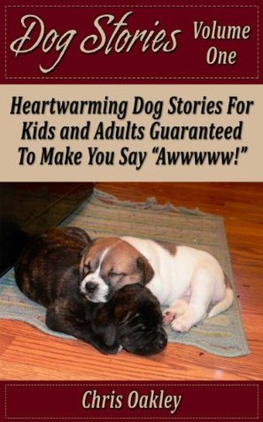 Dog Stories: Heartwarming Dog Stories For Kids And Adults, Guaranteed ...