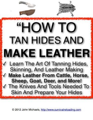 How To Tan Hides And Make Leather | Home Tanning And Leather Making ...