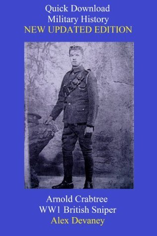 Arnold Crabtree: WW1 British Sniper.: WW1 Historical Biography: UK ...