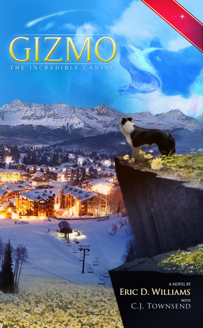 Gizmo - The Incredible Canine by Eric D. Williams | Goodreads