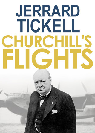 Churchill's Flights by Jerrard Tickell | Goodreads