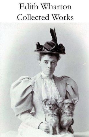 Collected Works of Edith Wharton by Edith Wharton | Goodreads