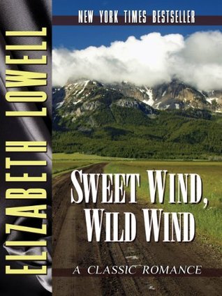 Sweet Wind, Wild Wind by Elizabeth Lowell | Goodreads