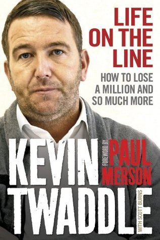 Life on the Line: How to lose a million and so much more by Kevin ...