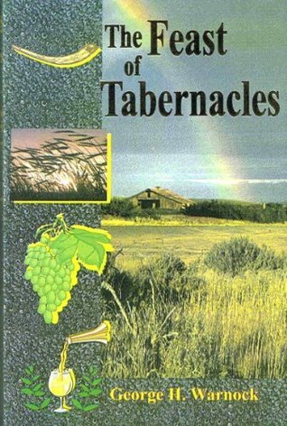 The Feast Of Tabernacles by George Warnock | Goodreads