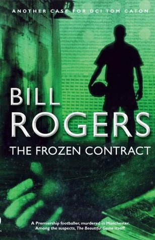 The Frozen Contract (DCI Tom Caton Manchester #7) by Bill Rogers ...