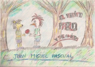 El perrito Pablo y sus amigos : (cuentos infantiles) by Juan Miguel ...