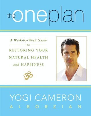 The One Plan: A Week-by-Week Guide to Restoring Your Natural Health and ...