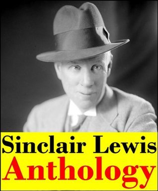 Sinclair Lewis, Anthology by Sinclair Lewis | Goodreads