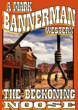 The Beckoning Noose by Mark Bannerman | Goodreads