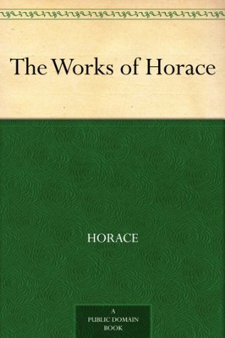 The Works of Horace by Horatius | Goodreads