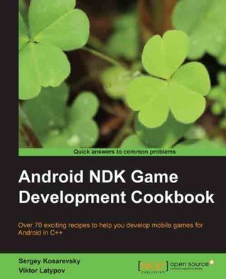Android NDK Game Development Cookbook by Sergey Kosarevsky | Goodreads