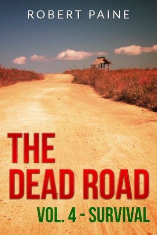 Survival (The Dead Road #4) by Robert Paine | Goodreads