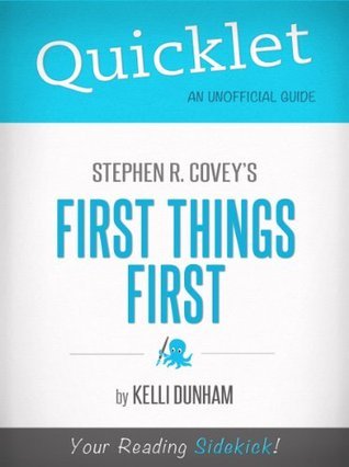 Quicklet on Stephen Covey's First Things First by Kelli Dunham | Goodreads