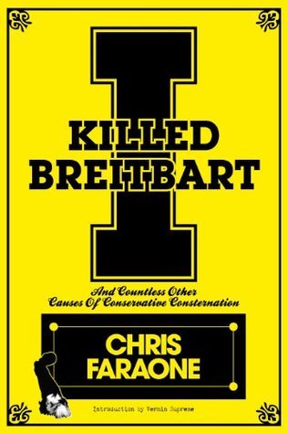 I Killed Breitbart... and countless other causes of conservative ...