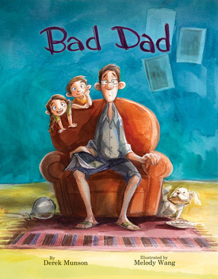 Bad Dad by Derek Munson | Goodreads
