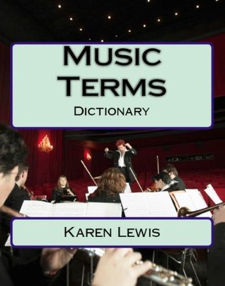 Music Terms Dictionary by Karen Lewis | Goodreads