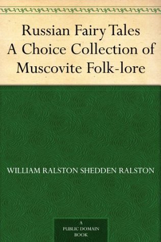 Russian Fairy Tales A Choice Collection of Muscovite Folk-lore by ...