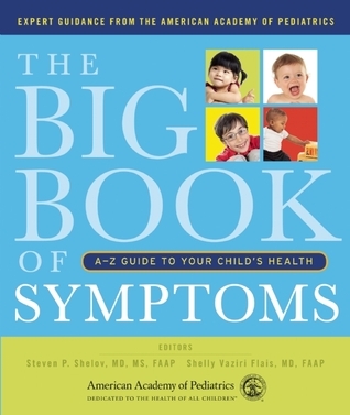 The Big Book of Symptoms: A-Z Guide to Your Child s Health by American ...