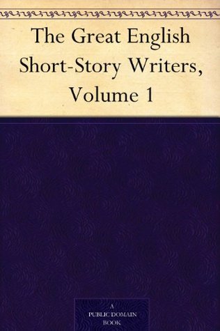 The Great English Short-Story Writers, Volume 1 by William J. Dawson ...