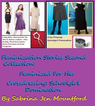 Feminization Stories Second Collection: Feminized For Her (How he ...