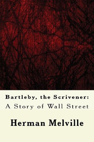 Bartleby, the Scrivener: A Story of Wall Street by Herman Melville ...