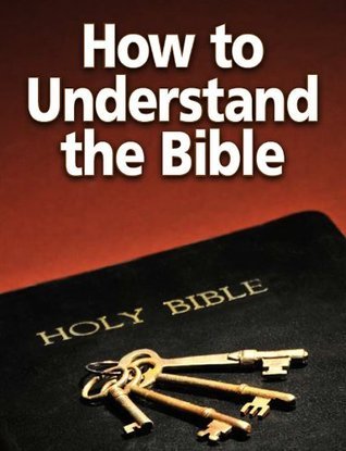 How to Understand the Bible by United Church of God | Goodreads