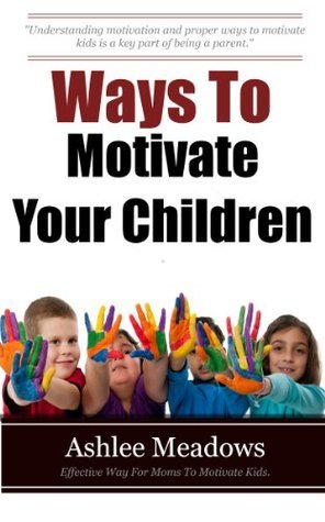 Ways To Motivate Your Children: Effective Ways for Moms to Motivate ...