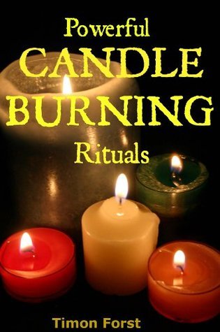 Powerful Candle Burning Rituals by Timon Forst | Goodreads