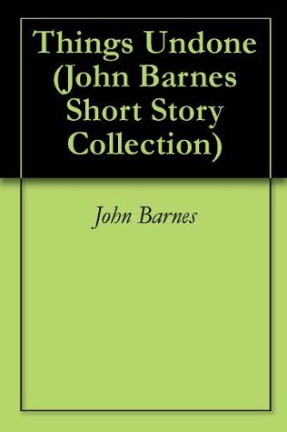 Things Undone by John Barnes | Goodreads