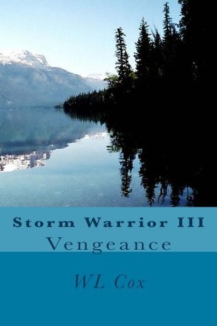 Storm Warrior III: Vengeance by W.L. Cox | Goodreads