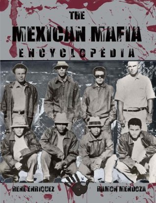 Mexican Mafia Encyclopedia Females Chapter by Rene Enriquez | Goodreads