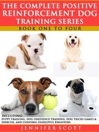 The Complete Positive Reinforcement Dog Training Series: Books 1 to 4 ...