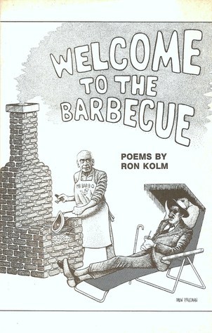 Welcome to the Barbecue by Ron Kolm | Goodreads