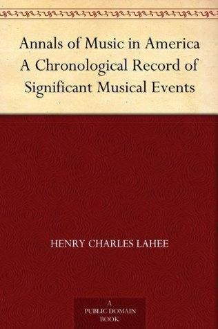 Annals of Music in America A Chronological Record of Significant ...
