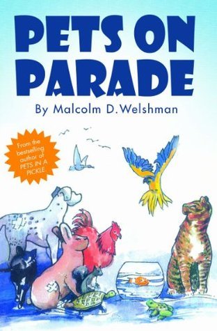 Pets on Parade (Pets in a Pickle Book 2) by Malcolm D. Welshman | Goodreads