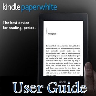 All-New Kindle Paperwhite User Guide: A Complete Guide to Use Your ...
