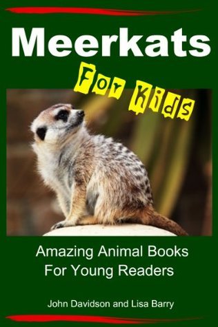Meerkats For Kids - Amazing Animal Books for Young Readers by John ...