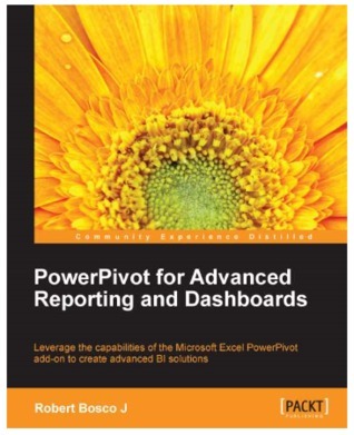 PowerPivot for Advanced Reporting and Dashboards by Robert Bosco J ...